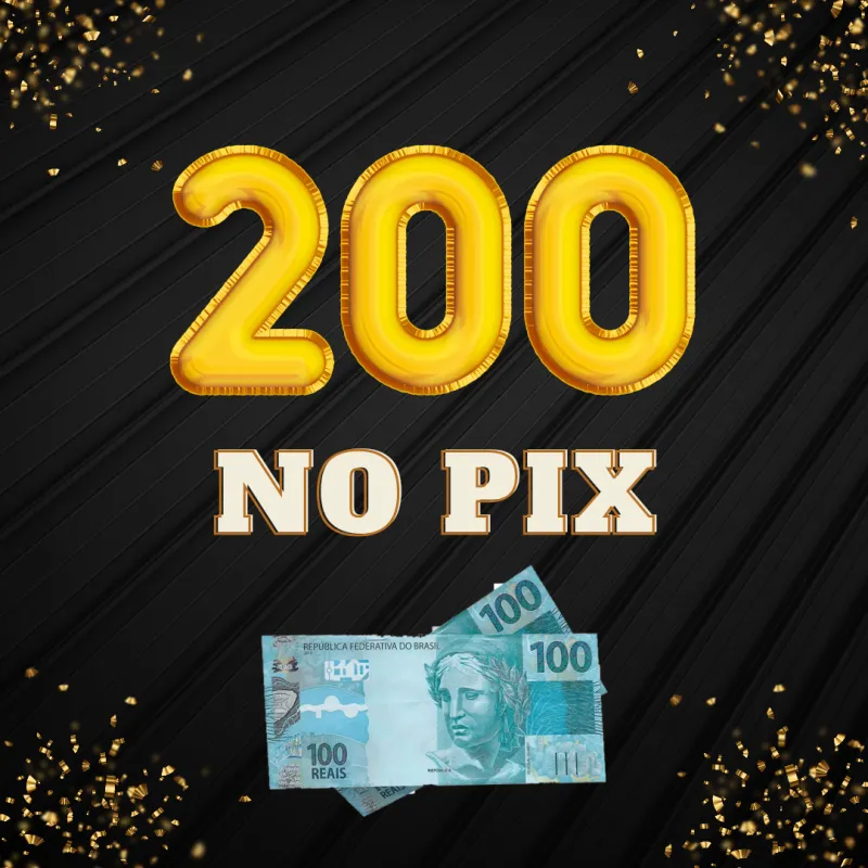 R$200 NO PIX 💸